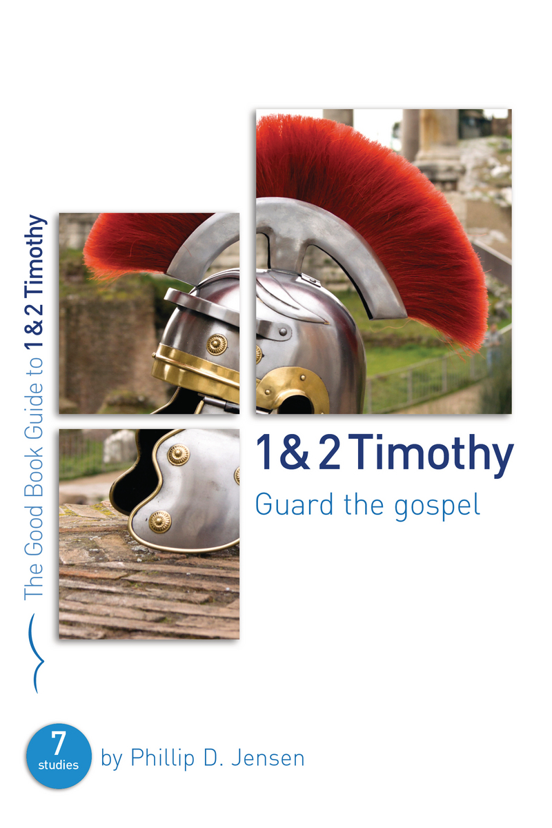 1 & 2 Timothy: Guard the Gospel - Phillip Jensen